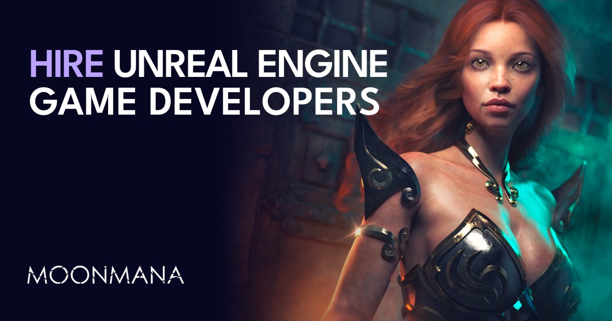 Hire Unreal Engine Developers | Moonmana